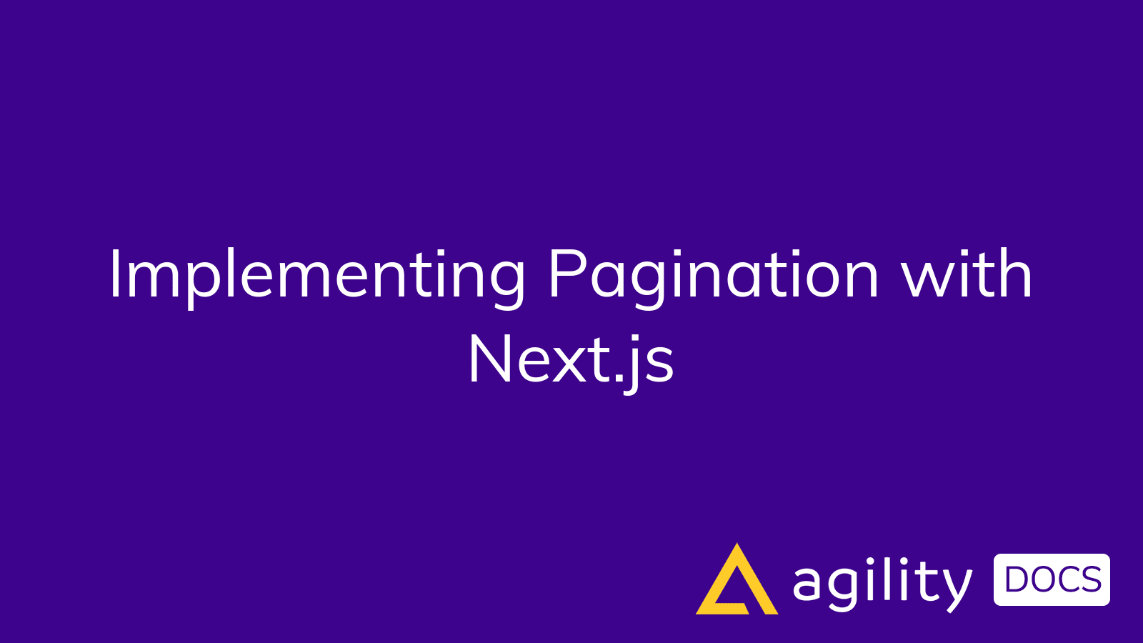 Implementing Pagination with Next.js | Agility Docs Implementing Pagination with Next.js | Agility Docs